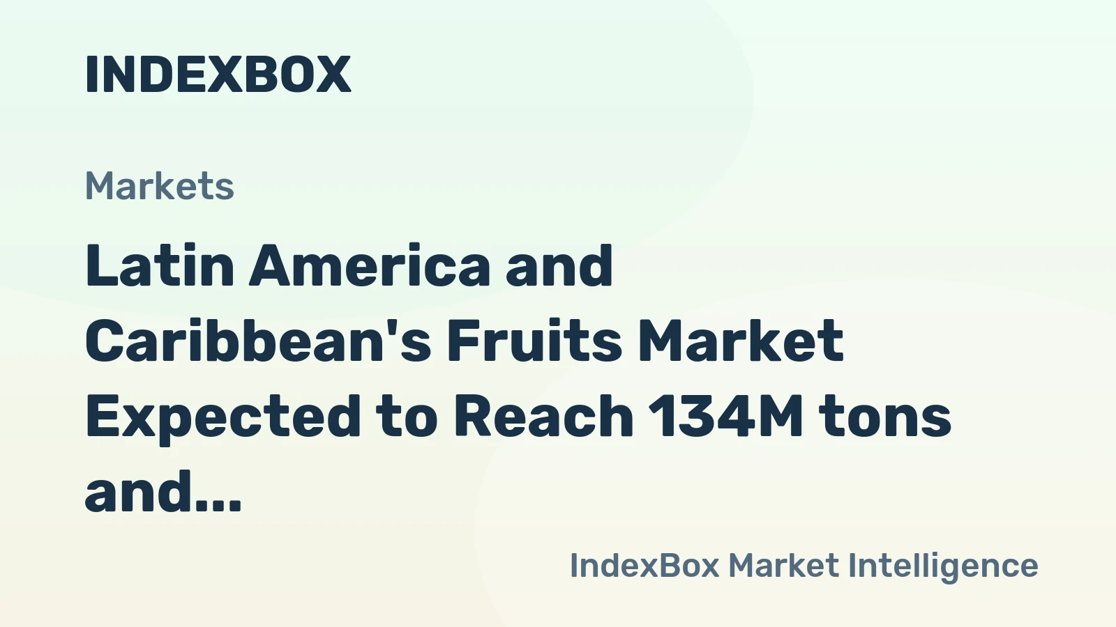 Latin America and Caribbean's Fruits Market Expected to Reach 134M tons and $155B by 2035, Driven by Increasing Demand