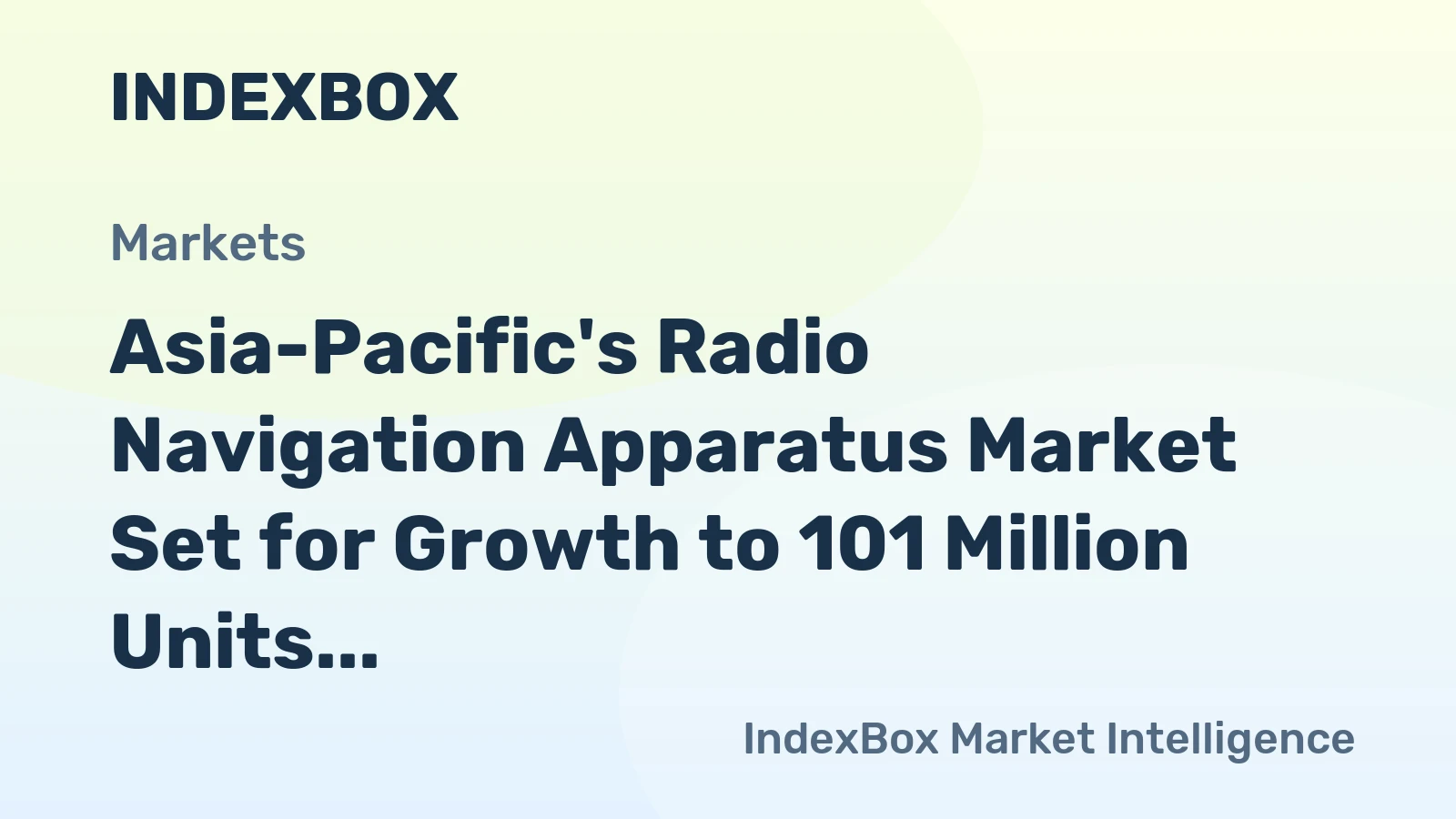 Asia-Pacific's Radio Navigation Apparatus Market Set for Growth to 101 Million Units and $16.9 Billion