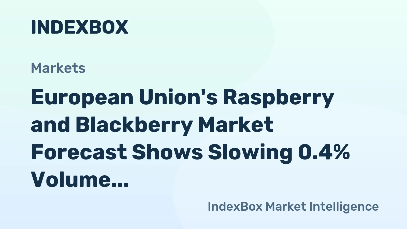 European Union's Raspberry and Blackberry Market Forecast Shows Slowing 0.4% Volume CAGR Amid Sustained Demand