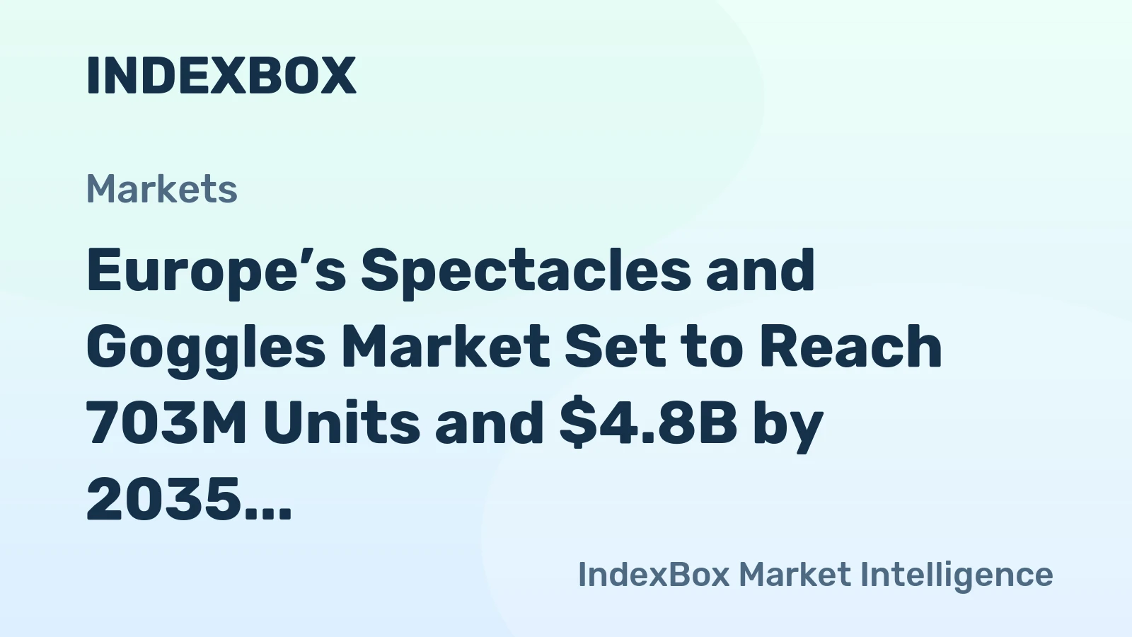 Europe’s Spectacles and Goggles Market Set to Reach 703M Units and $4.8B by 2035