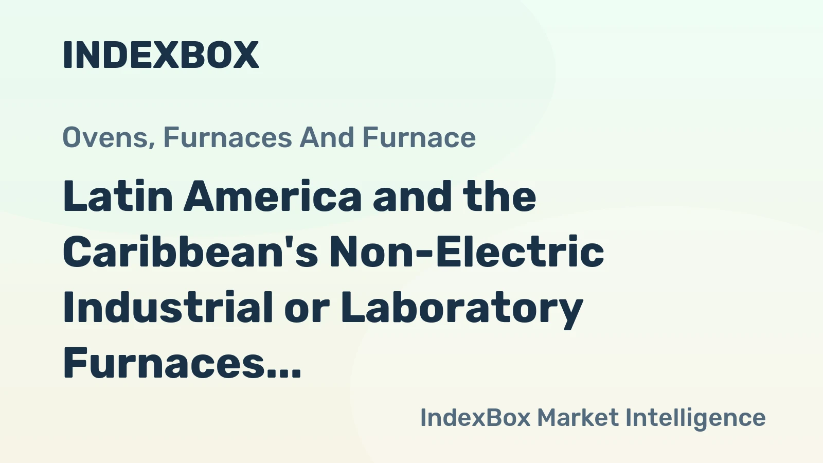 Latin America and the Caribbean's Non-Electric Industrial or Laboratory Furnaces and Ovens Market to Reach 272K Units and $2.6B by 2035
