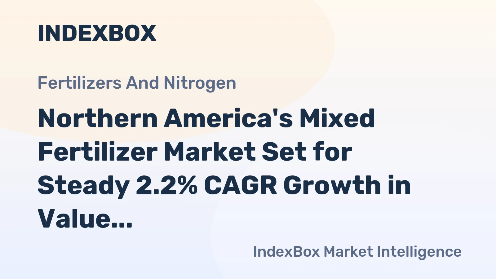Northern America's Mixed Fertilizer Market Set for Steady 2.2% CAGR Growth in Value