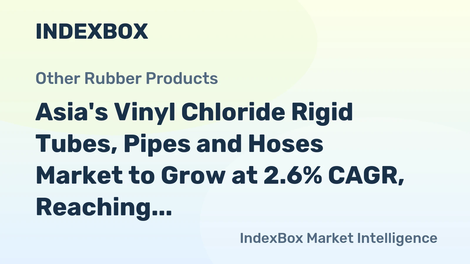 Asia's Vinyl Chloride Rigid Tubes, Pipes and Hoses Market to Grow at 2.6% CAGR, Reaching $17.7B by 2035