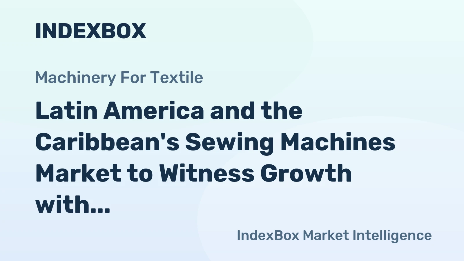 Latin America and the Caribbean's Sewing Machines Market to Witness Growth with +1.2% CAGR