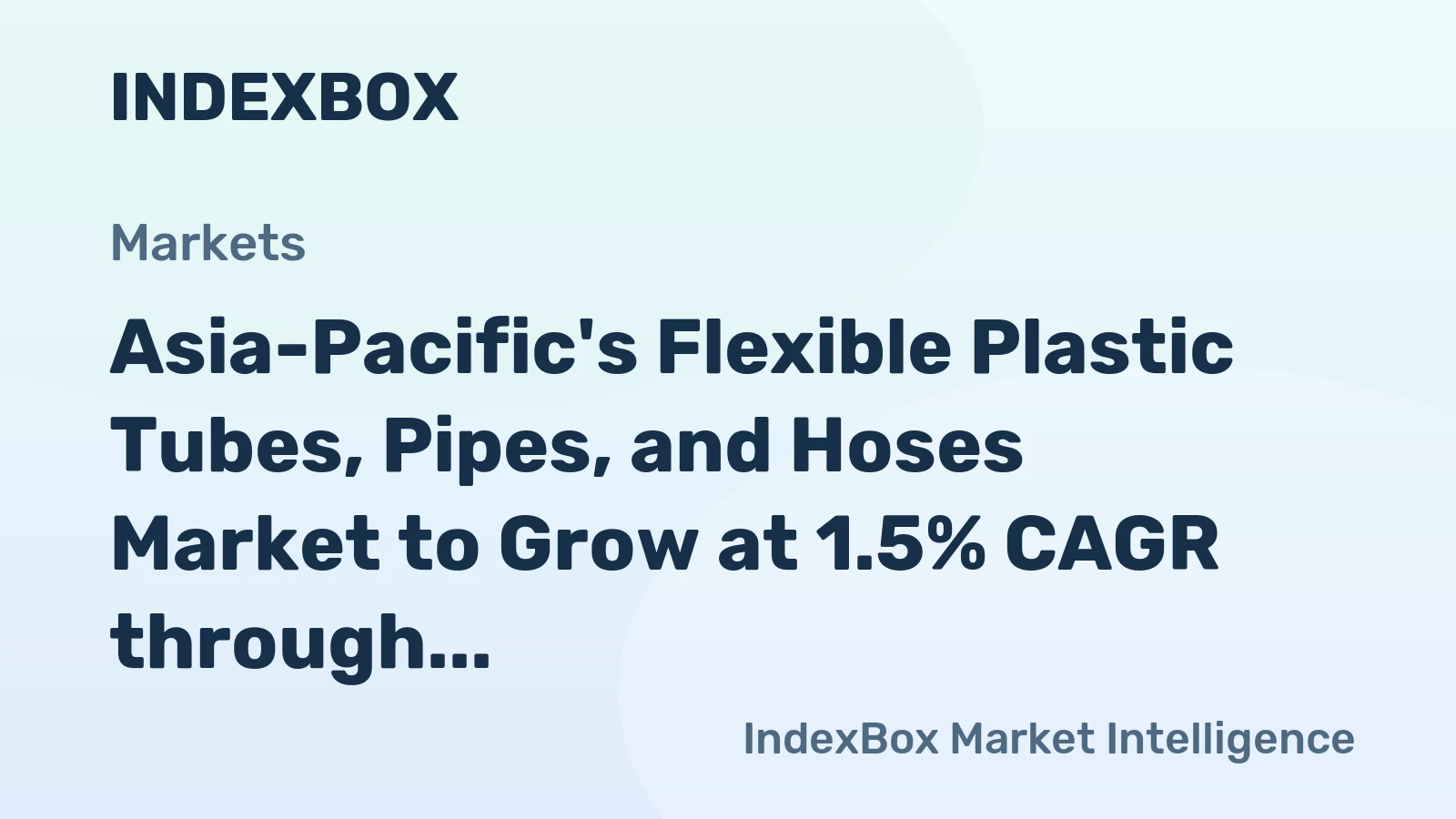 Asia-Pacific's Flexible Plastic Tubes, Pipes, and Hoses Market to Grow at 1.5% CAGR through 2035