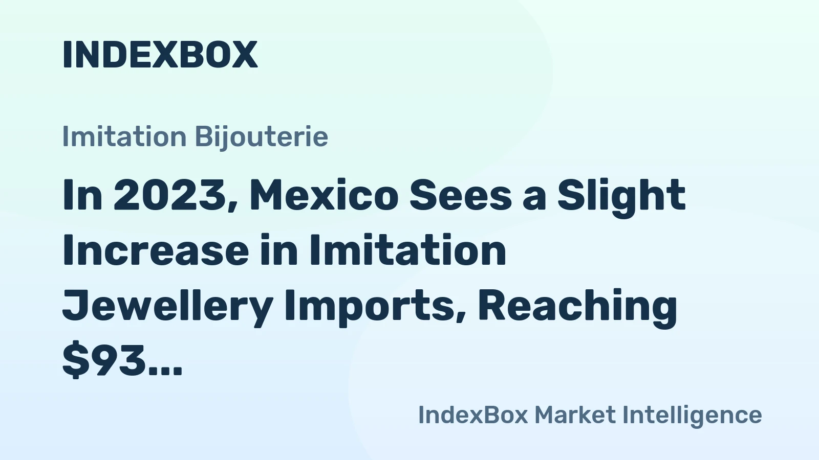In 2023, Mexico Sees a Slight Increase in Imitation Jewellery Imports, Reaching $93 Million