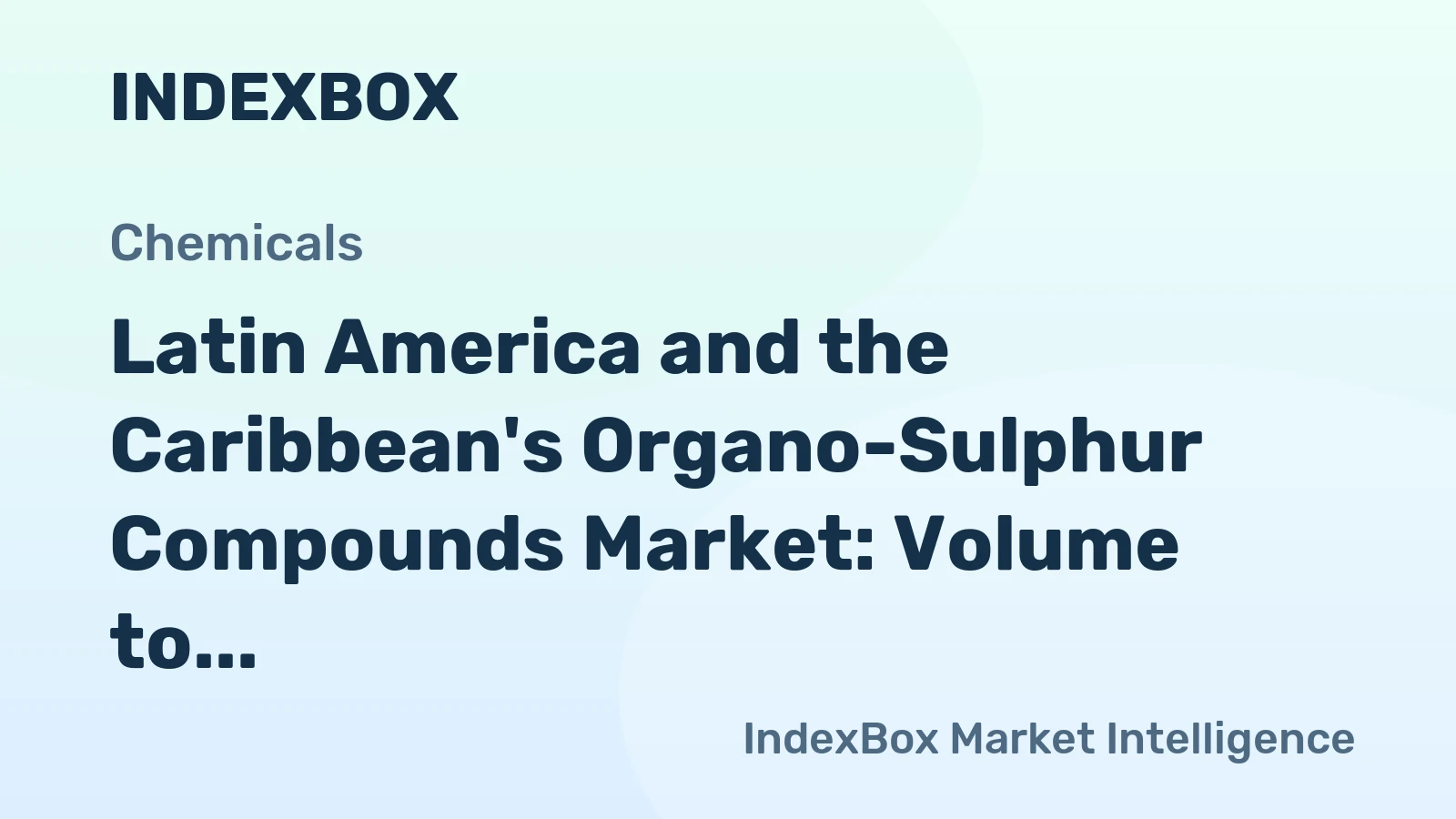 Latin America and the Caribbean's Organo-Sulphur Compounds Market: Volume to Reach 297K Tons by 2035, Value to Hit $1.8B