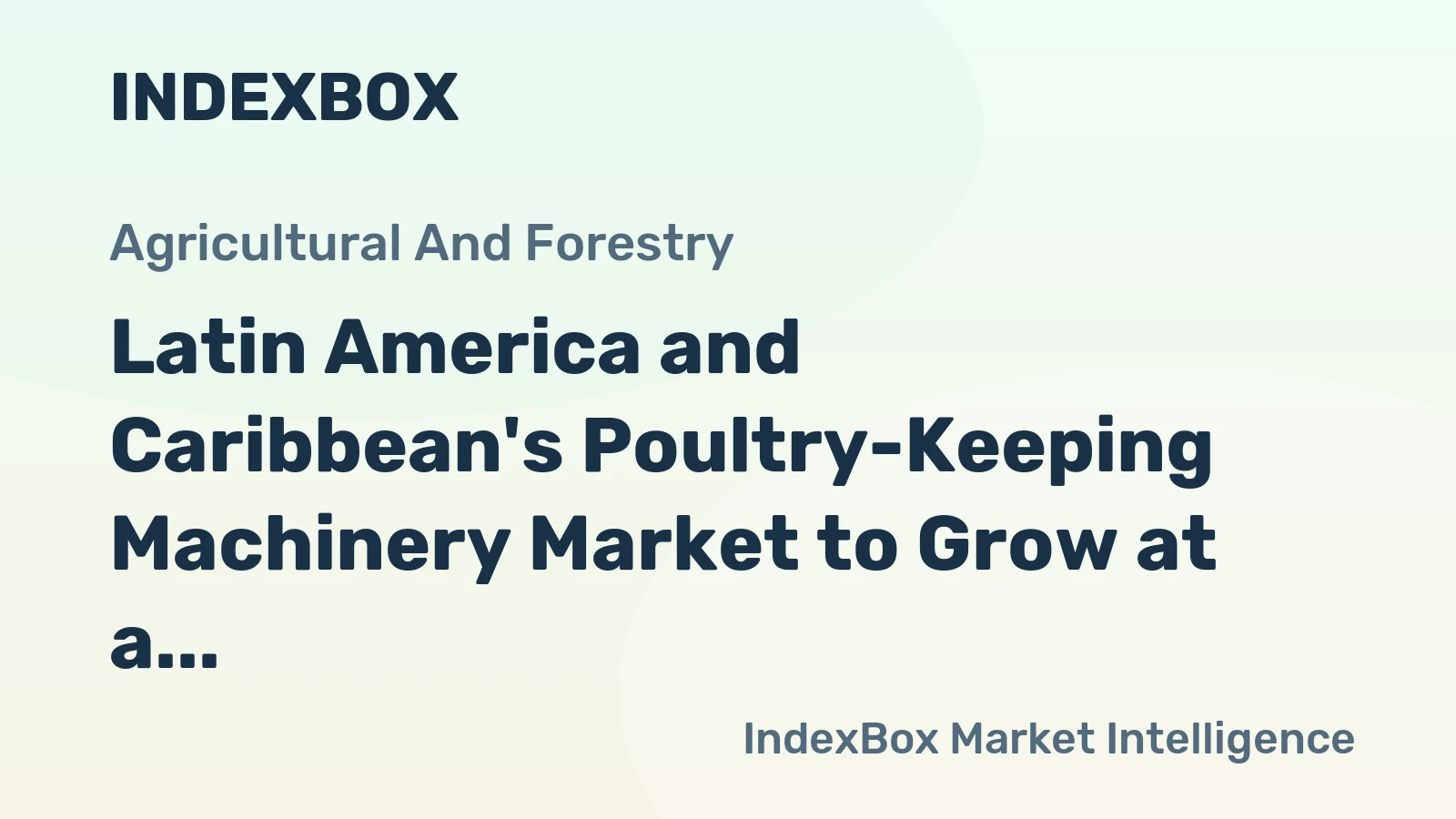 Latin America and Caribbean's Poultry-Keeping Machinery Market to Grow at a CAGR of +0.9% Through 2035