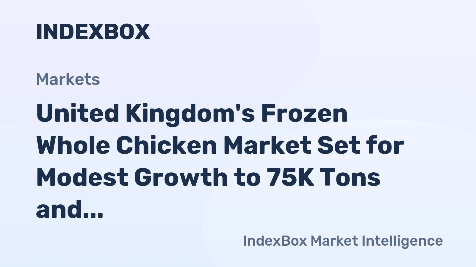 United Kingdom's Frozen Whole Chicken Market Set for Modest Growth to 75K Tons and $113M