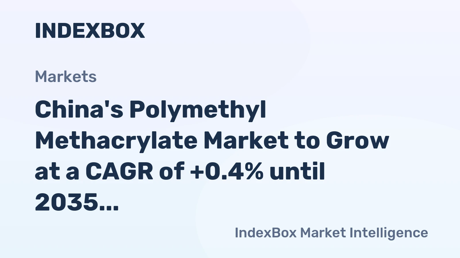 China's Polymethyl Methacrylate Market to Grow at a CAGR of +0.4% until 2035, Reaching $1.3B in Value