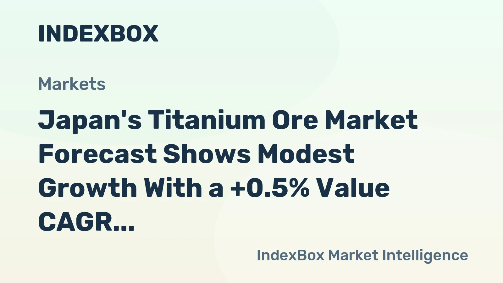 Japan's Titanium Ore Market Forecast Shows Modest Growth With a +0.5% Value CAGR