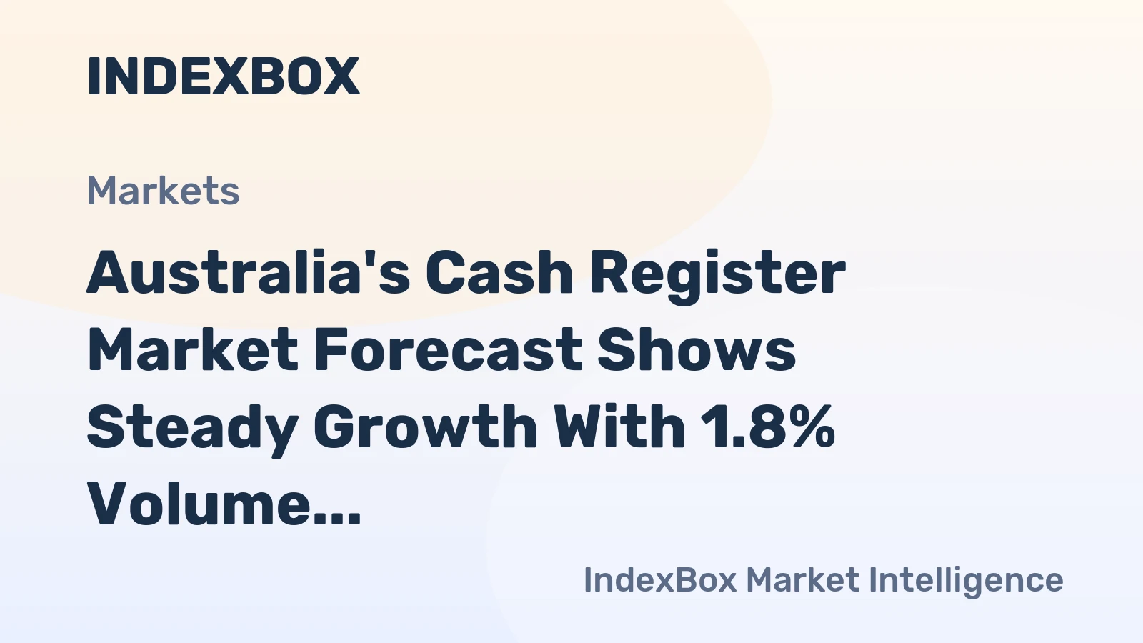 Australia's Cash Register Market Forecast Shows Steady Growth With 1.8% Volume CAGR