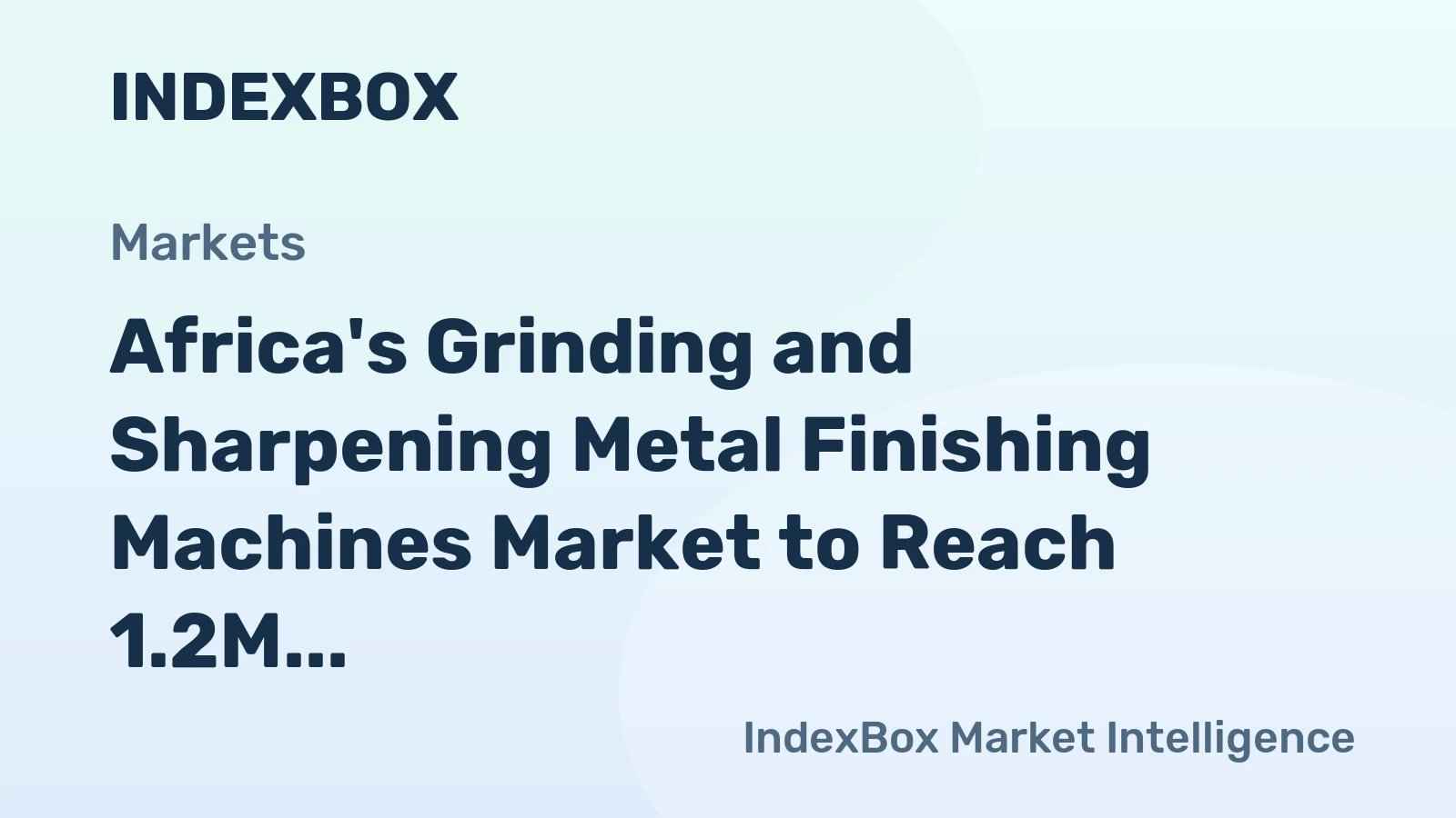 Africa's Grinding and Sharpening Metal Finishing Machines Market to Reach 1.2M Units and $1.4B by 2035
