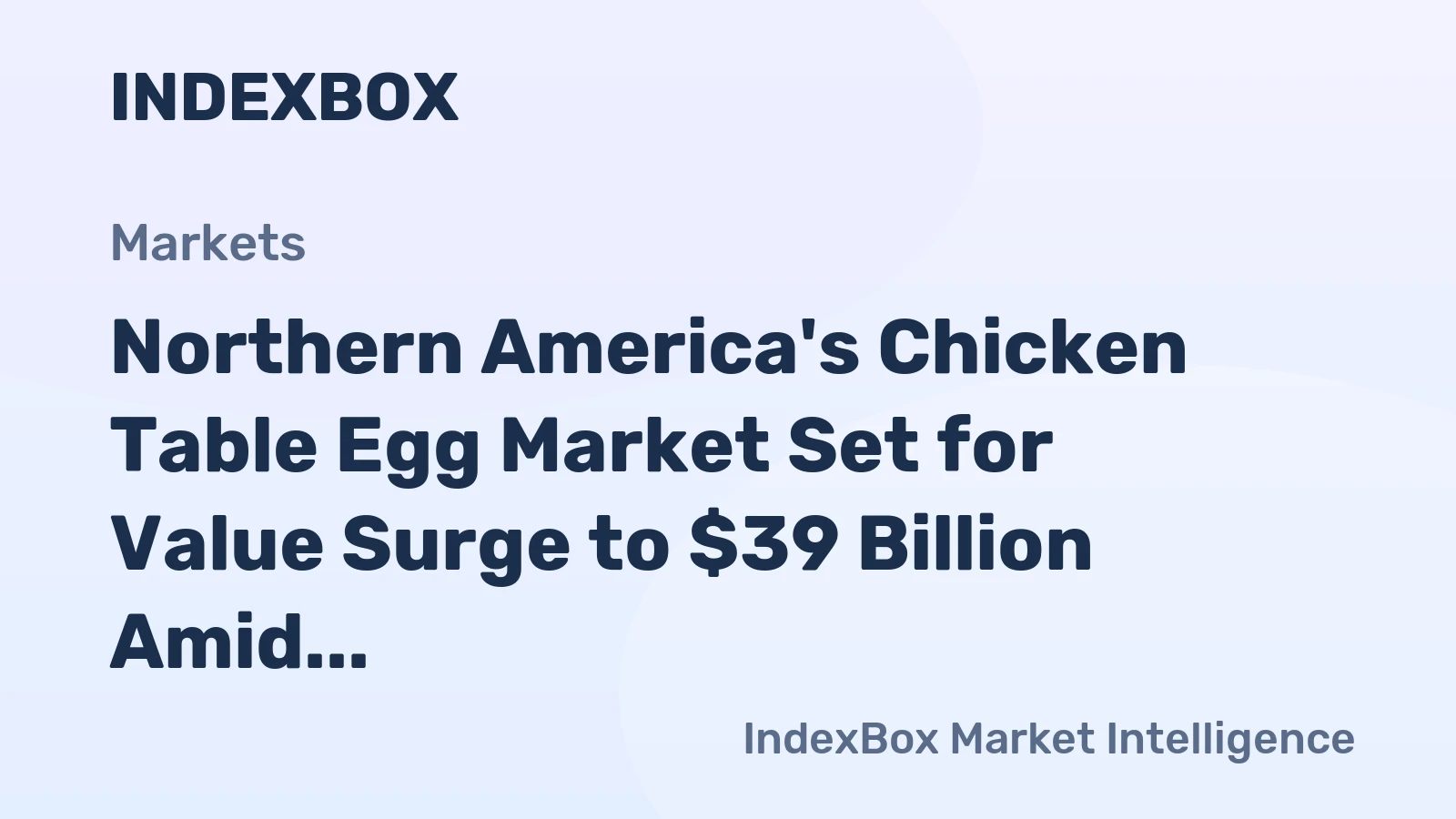 Northern America's Chicken Table Egg Market Set for Value Surge to $39 Billion Amid Stagnant Volume Growth