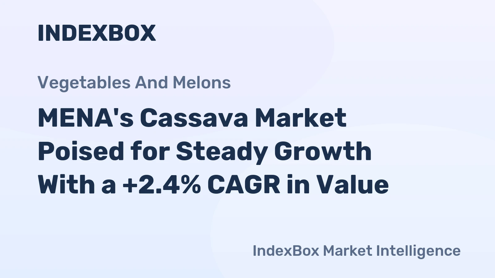 MENA's Cassava Market Poised for Steady Growth With a +2.4% CAGR in Value