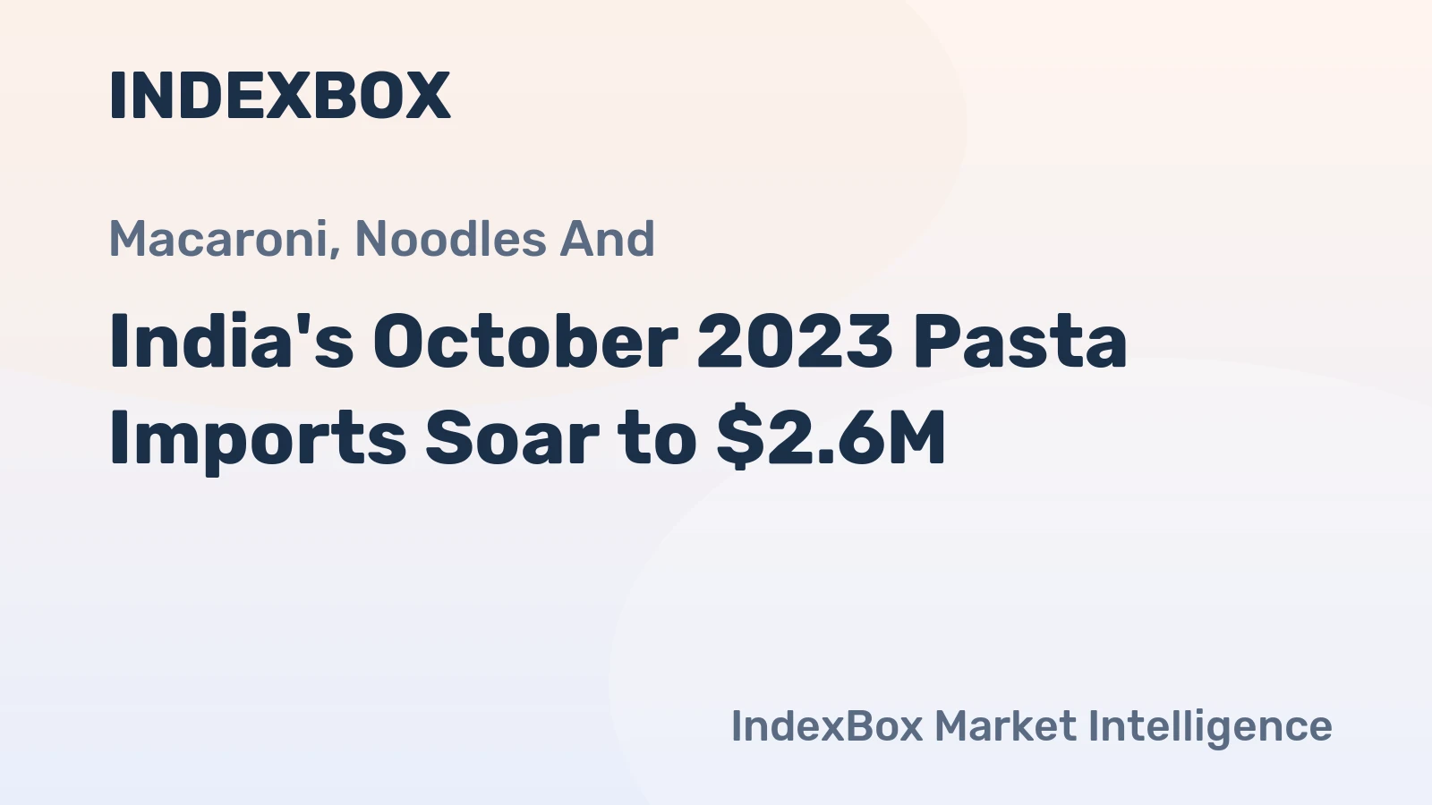 India's October 2023 Pasta Imports Soar to $2.6M