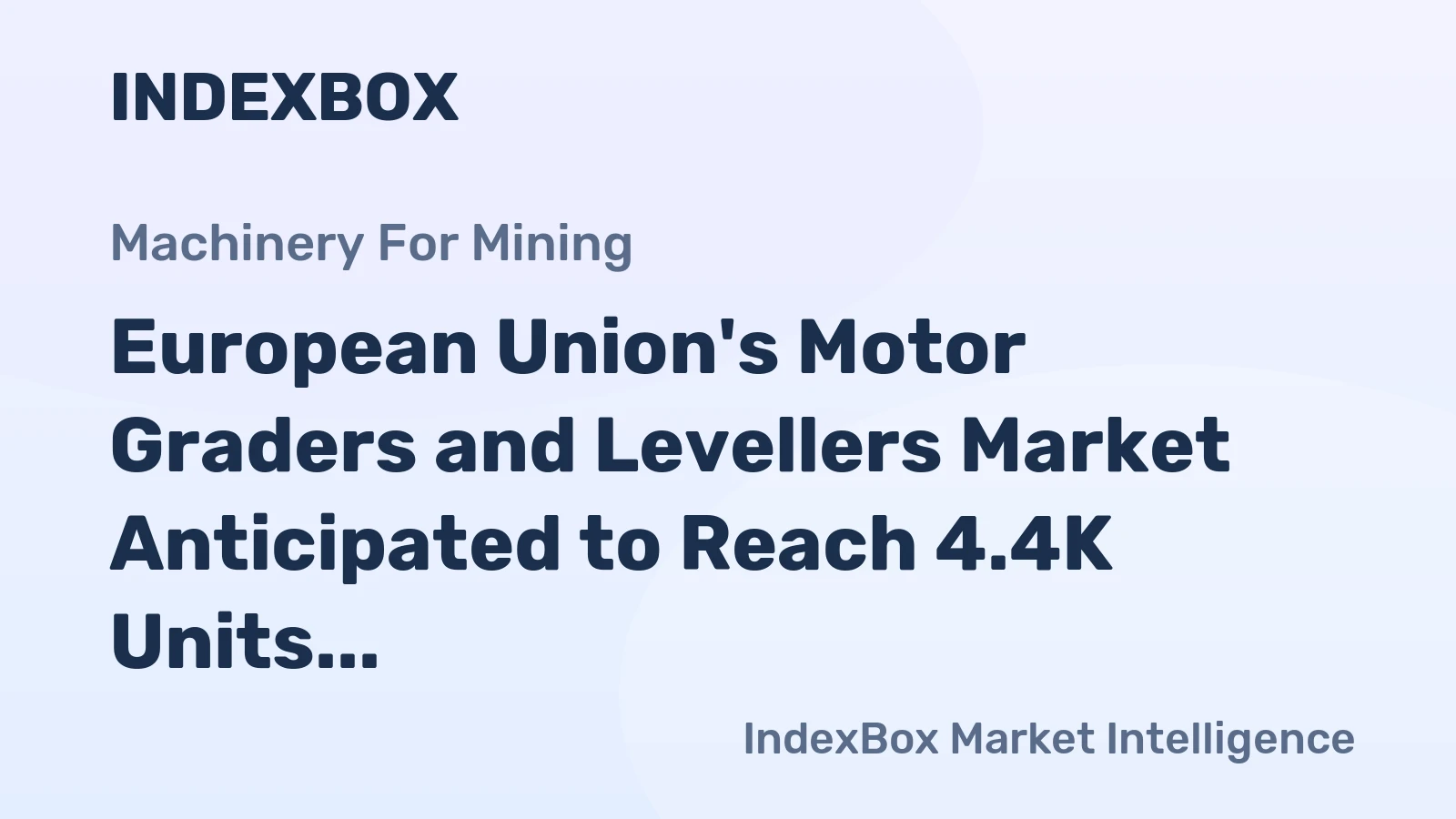European Union's Motor Graders and Levellers Market Anticipated to Reach 4.4K Units and $458M by 2035