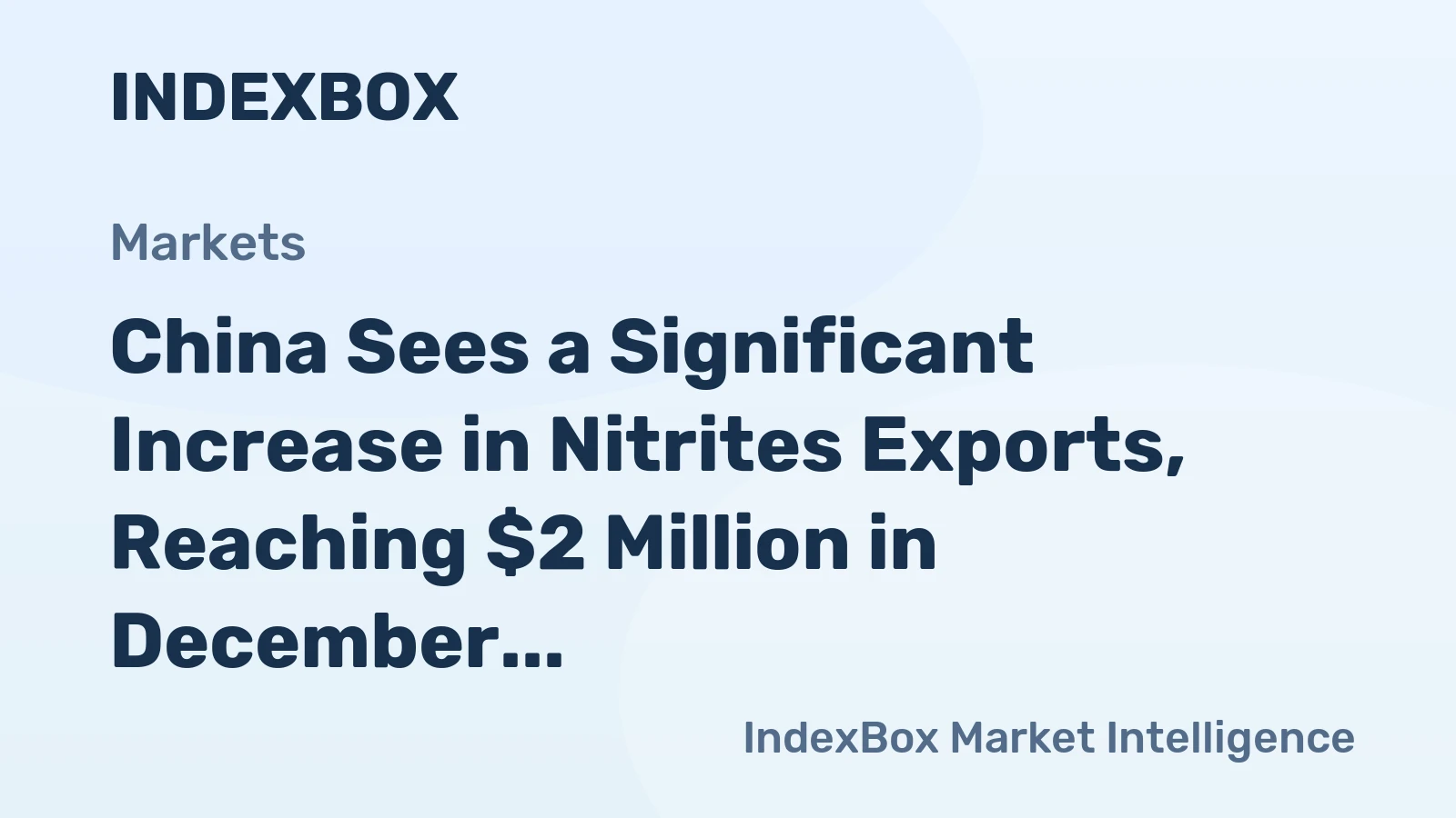 China Sees a Significant Increase in Nitrites Exports, Reaching $2 Million in December 2023.
