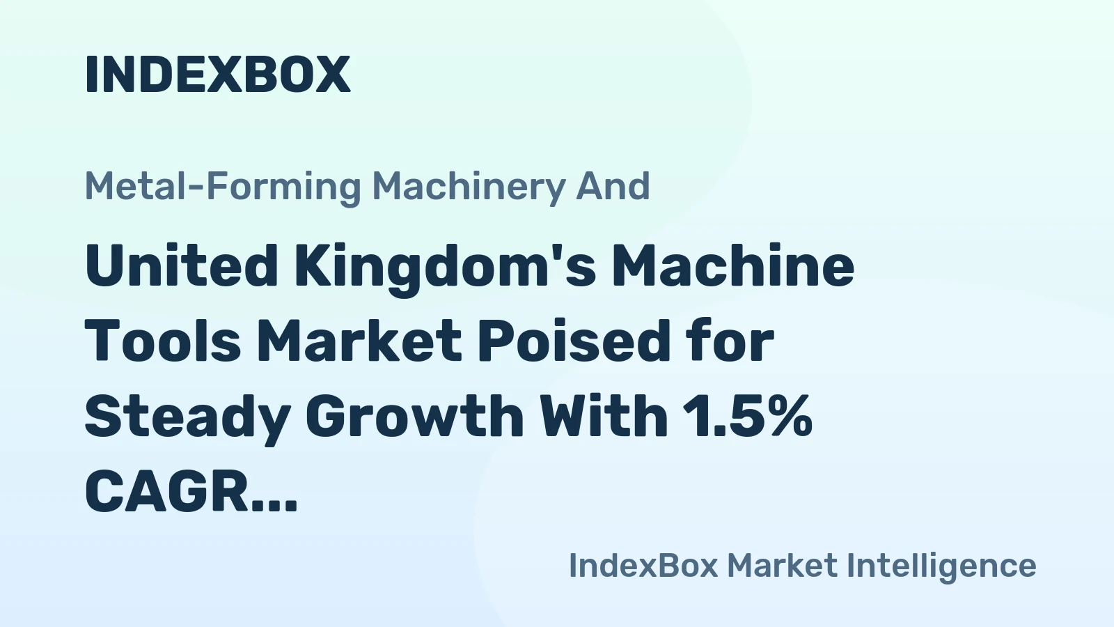 United Kingdom's Machine Tools Market Poised for Steady Growth With 1.5% CAGR Through 2035