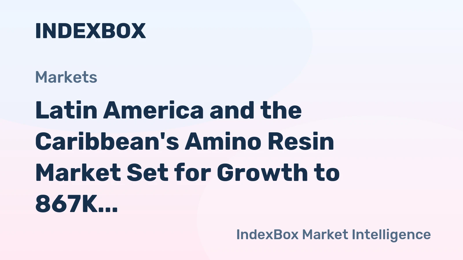 Latin America and the Caribbean's Amino Resin Market Set for Growth to 867K Tons and $2.7B by 2035