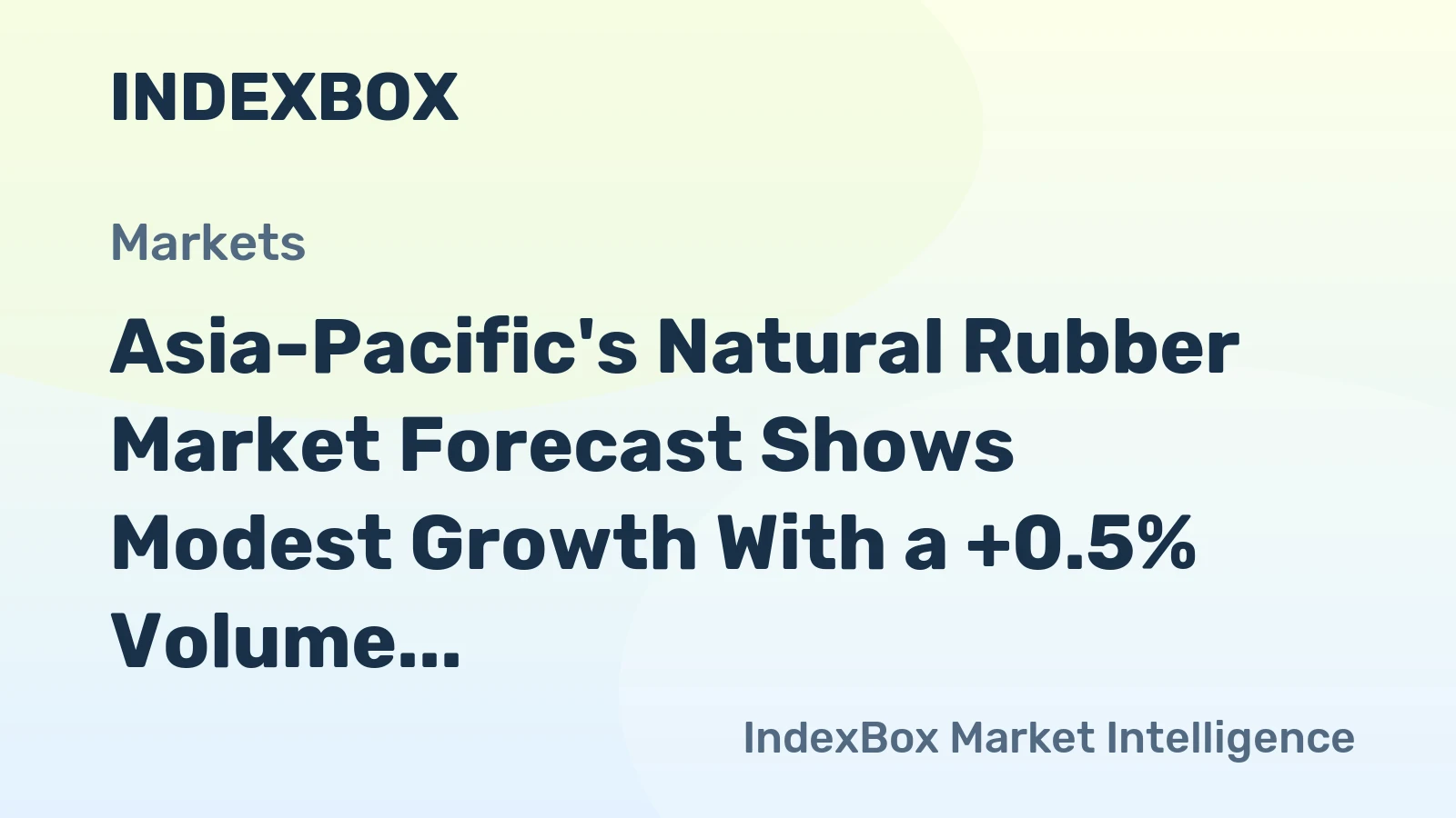 Asia-Pacific's Natural Rubber Market Forecast Shows Modest Growth With a +0.5% Volume CAGR