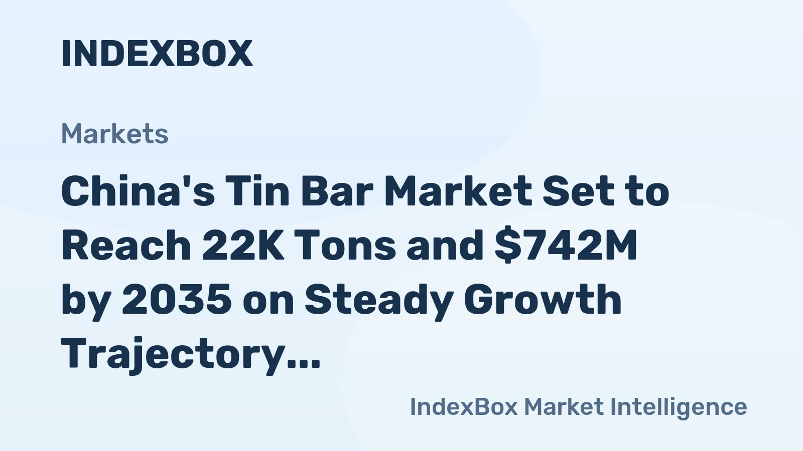 China's Tin Bar Market Set to Reach 22K Tons and $742M by 2035 on Steady Growth Trajectory