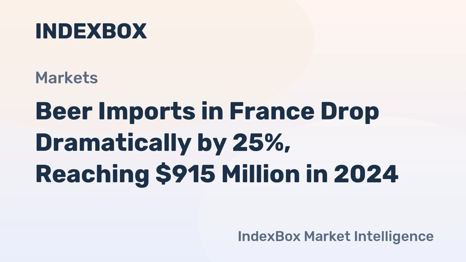 Beer Imports in France Drop Dramatically by 25%, Reaching $915 Million in 2024