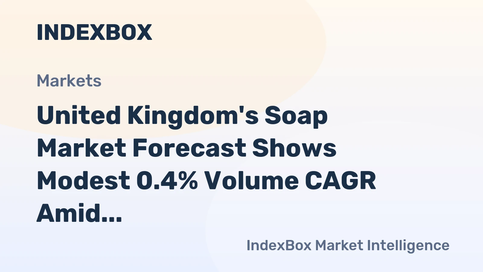 United Kingdom's Soap Market Forecast Shows Modest 0.4% Volume CAGR Amid Rising Demand