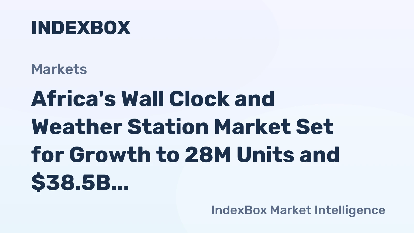 Africa's Wall Clock and Weather Station Market Set for Growth to 28M Units and $38.5B