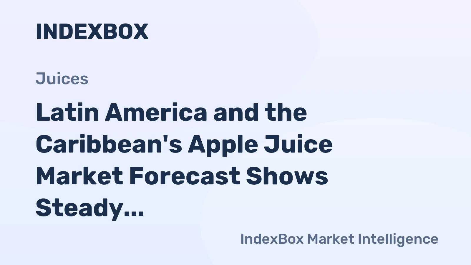Latin America and the Caribbean's Apple Juice Market Forecast Shows Steady Value Growth Amid Flat Volume Trend