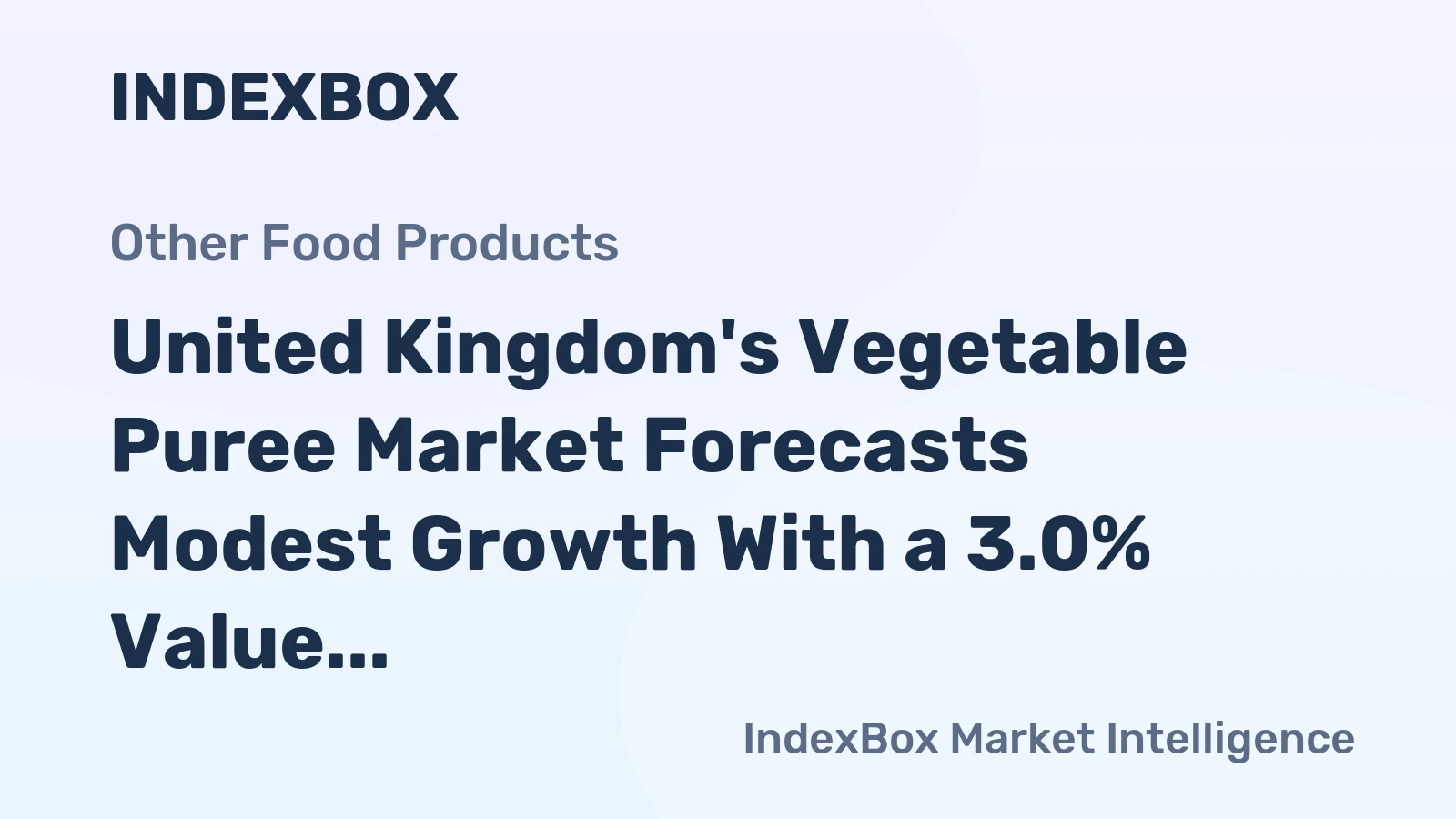 United Kingdom's Vegetable Puree Market Forecasts Modest Growth With a 3.0% Value CAGR