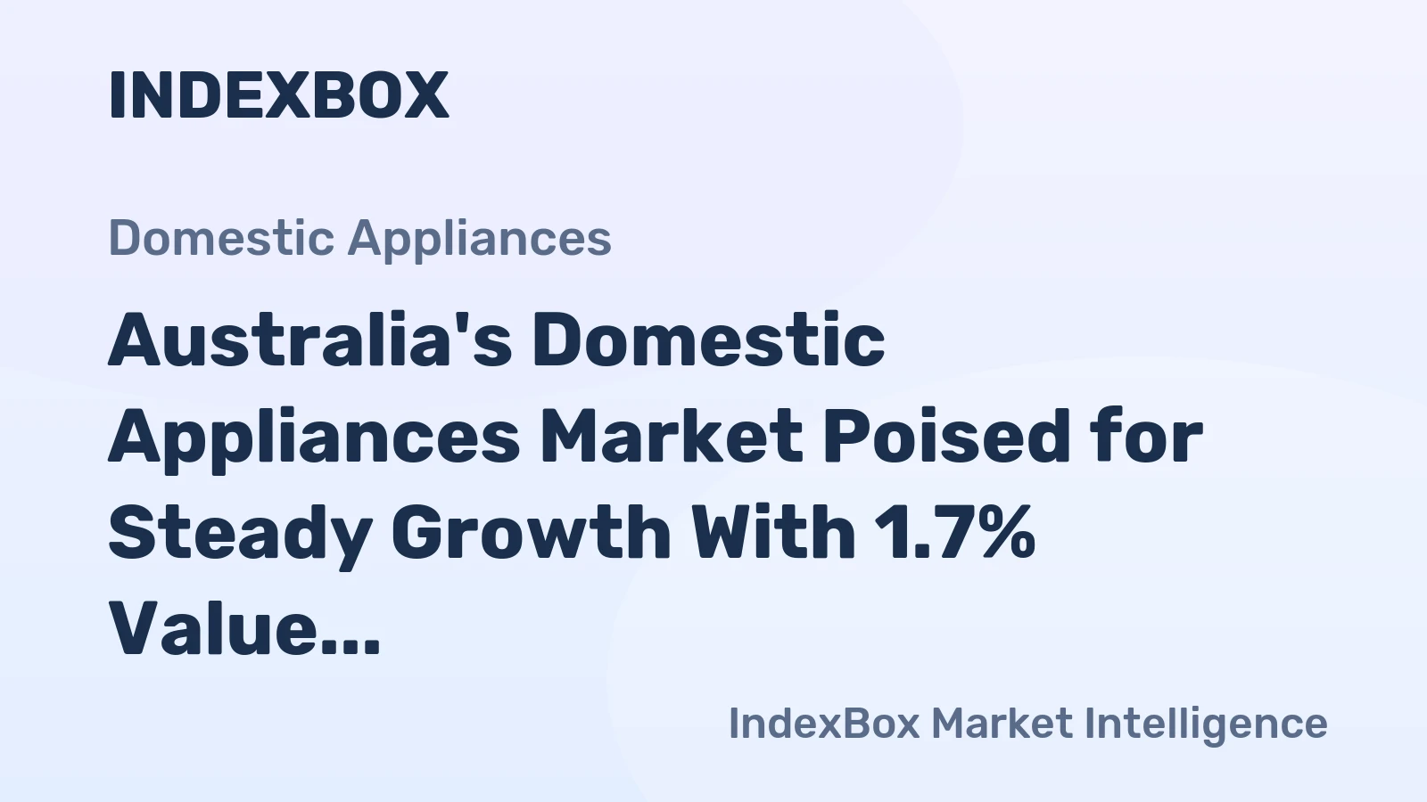 Australia's Domestic Appliances Market Poised for Steady Growth With 1.7% Value CAGR Through 2035