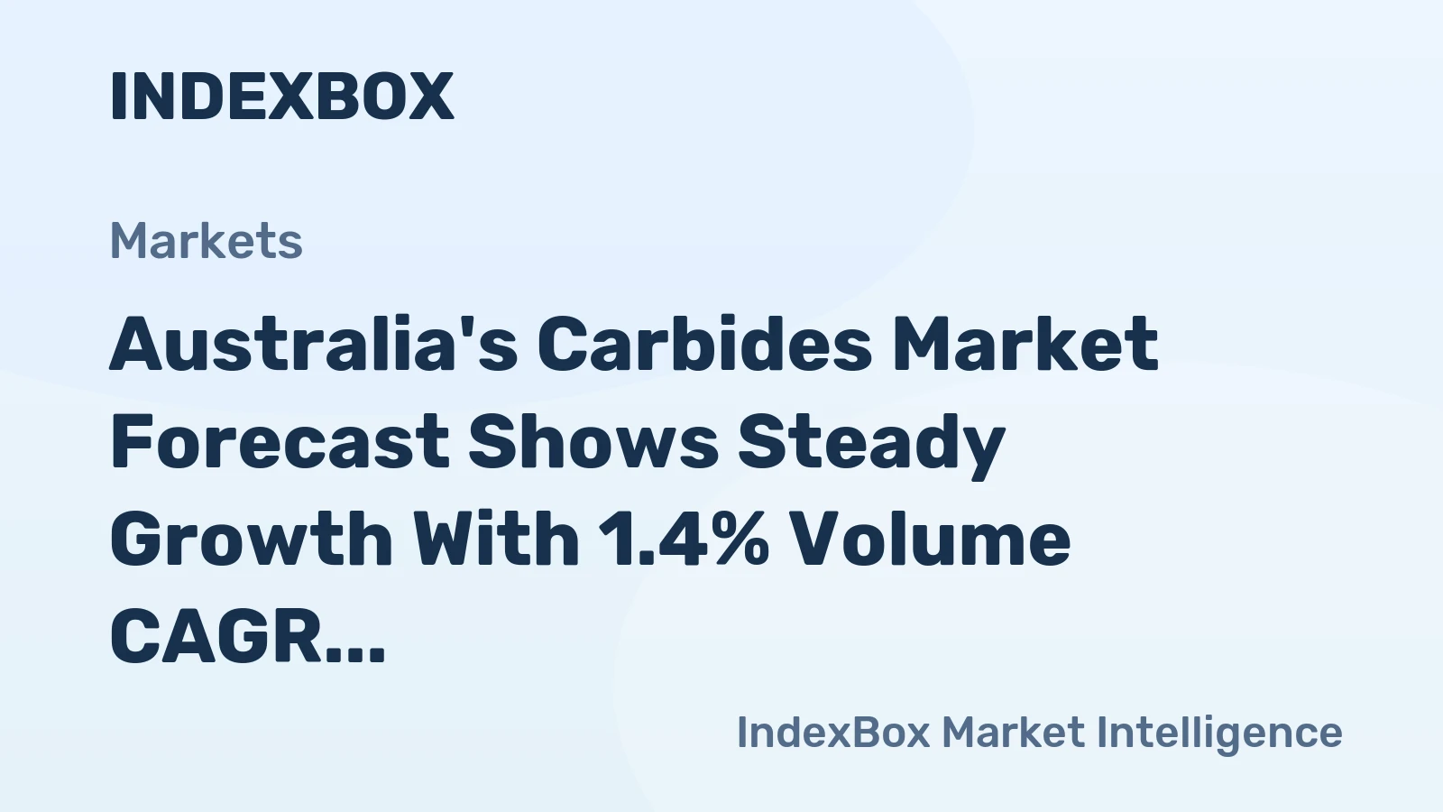 Australia's Carbides Market Forecast Shows Steady Growth With 1.4% Volume CAGR