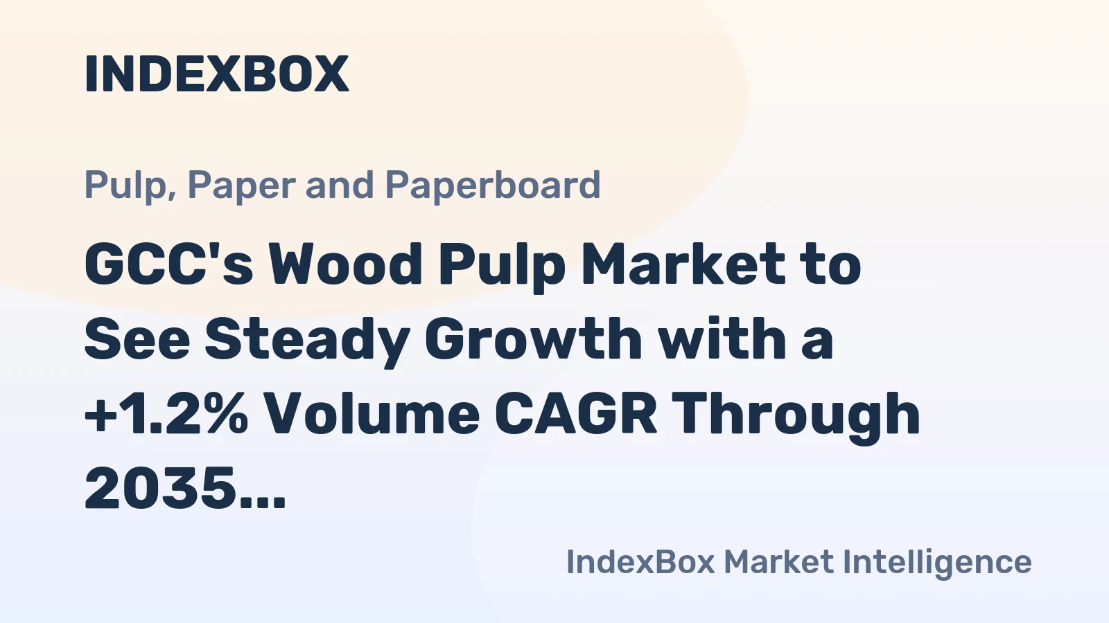 GCC's Wood Pulp Market to See Steady Growth with a +1.2% Volume CAGR Through 2035