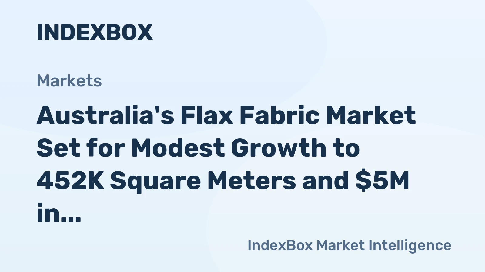 Australia's Flax Fabric Market Set for Modest Growth to 452K Square Meters and $5M in Value