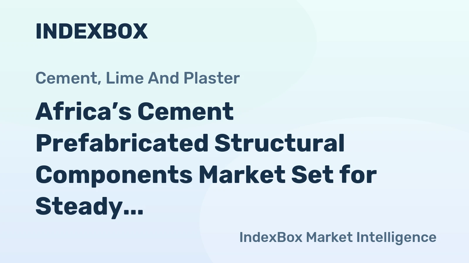 Africa’s Cement Prefabricated Structural Components Market Set for Steady Growth with 1.8% CAGR
