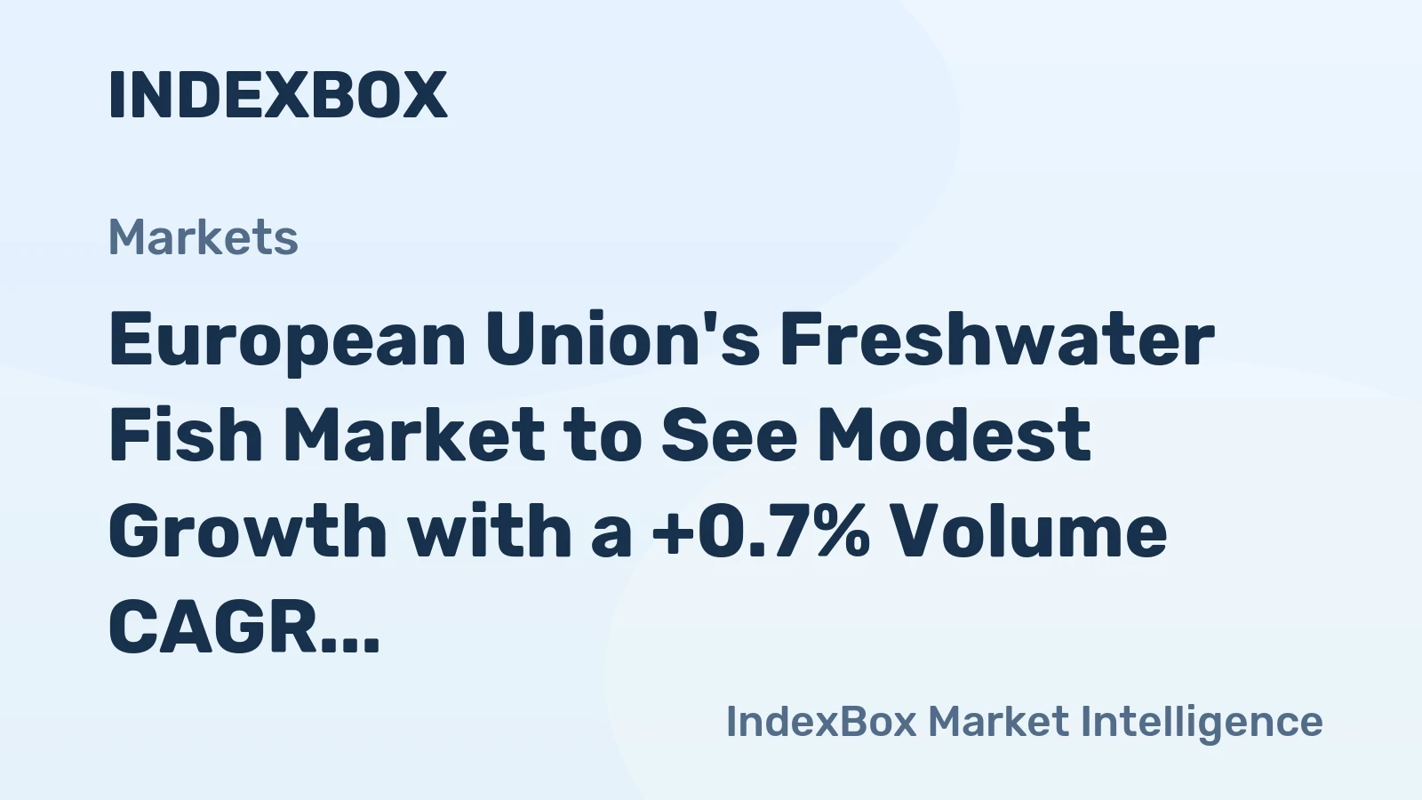 European Union's Freshwater Fish Market to See Modest Growth with a +0.7% Volume CAGR