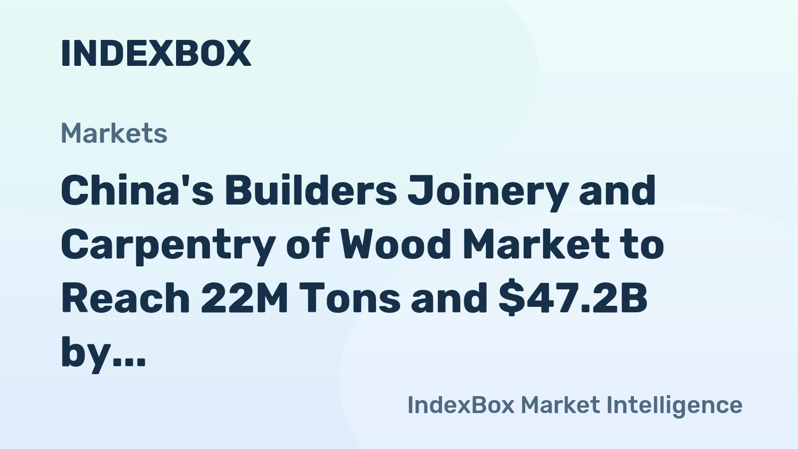 China's Builders Joinery and Carpentry of Wood Market to Reach 22M Tons and $47.2B by 2035