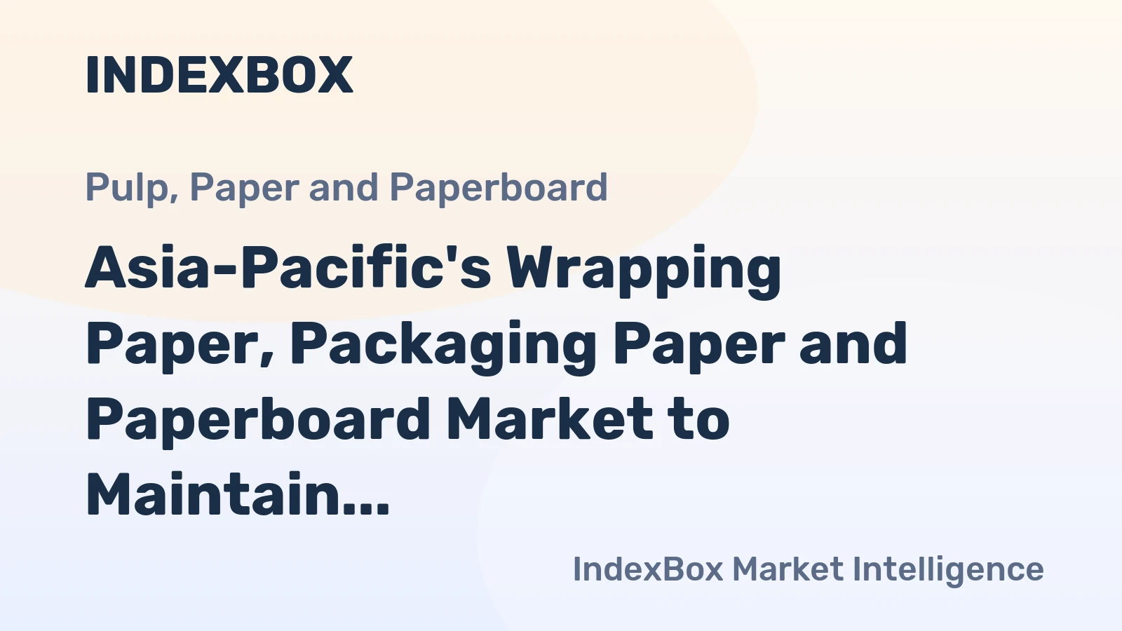 Asia-Pacific's Wrapping Paper, Packaging Paper and Paperboard Market to Maintain Steady Growth with +0.7% CAGR