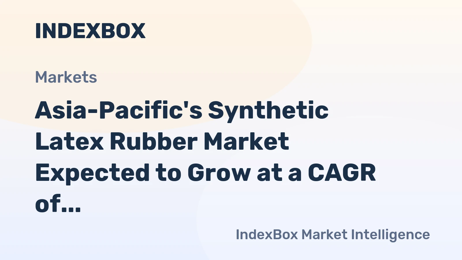 Asia-Pacific's Synthetic Latex Rubber Market Expected to Grow at a CAGR of +1.2% Over the Next Decade, Reaching $7.2B by 2035