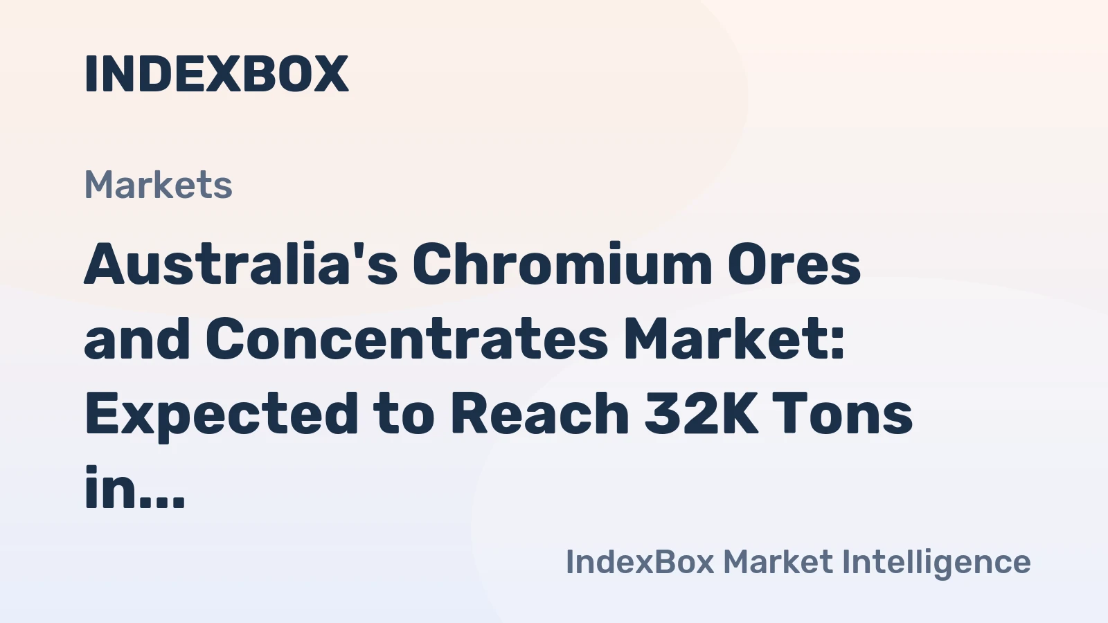 Australia's Chromium Ores and Concentrates Market: Expected to Reach 32K Tons in Volume and $27M in Value by 2035