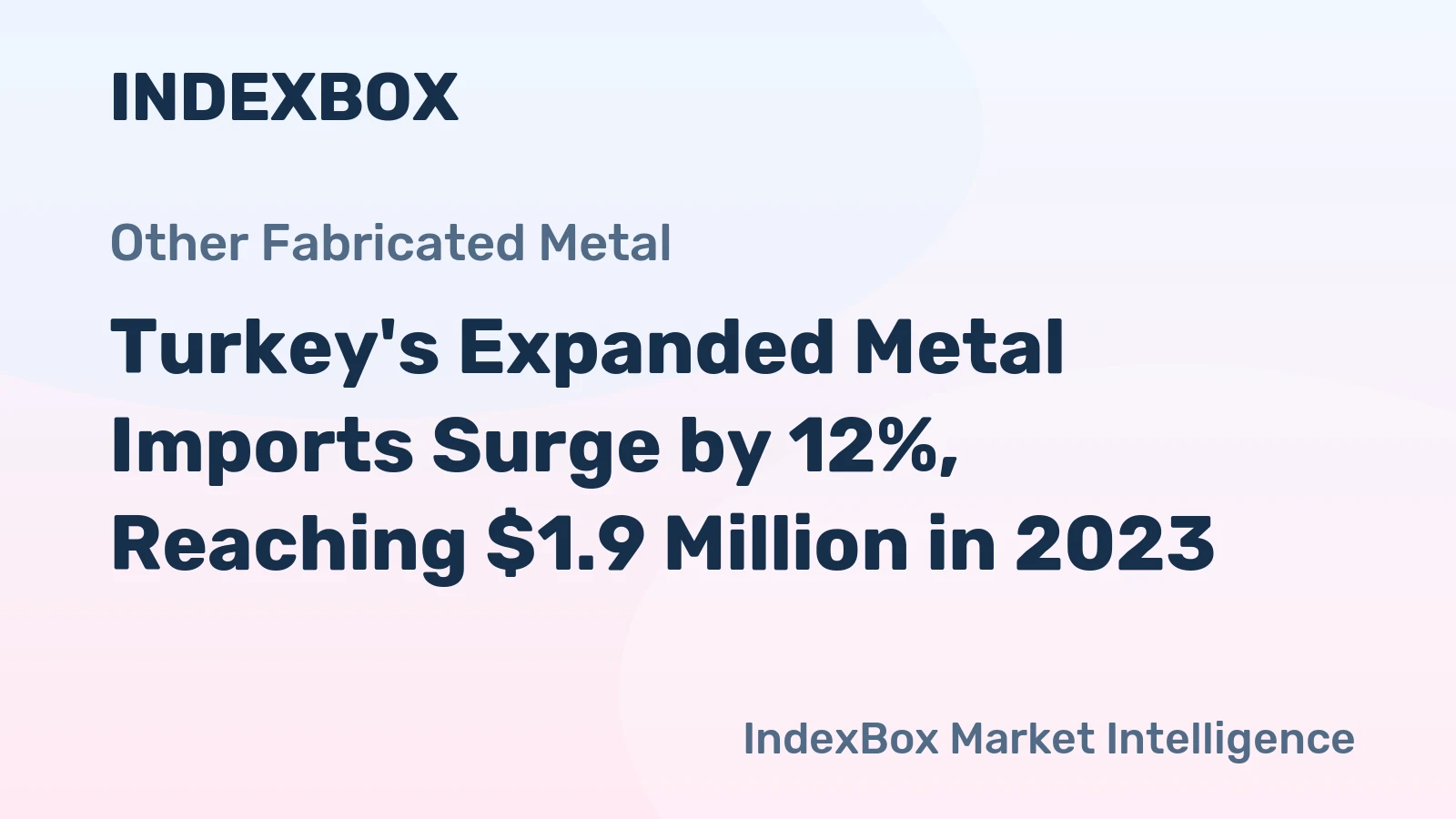 Turkey's Expanded Metal Imports Surge by 12%, Reaching $1.9 Million in 2023