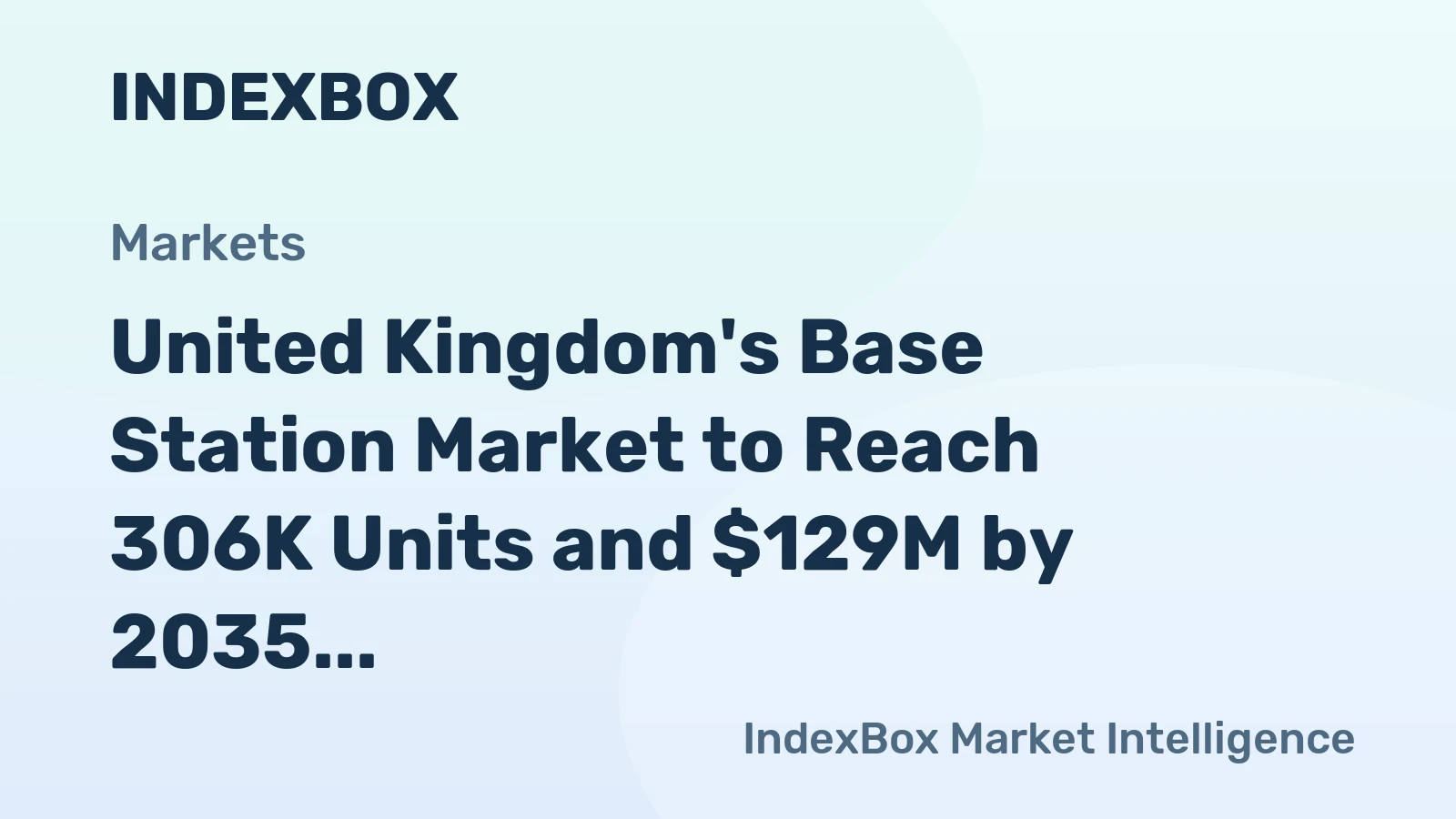 United Kingdom's Base Station Market to Reach 306K Units and $129M by 2035