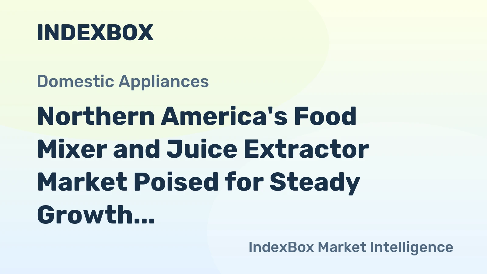 Northern America's Food Mixer and Juice Extractor Market Poised for Steady Growth With a 2.5% CAGR Value Increase