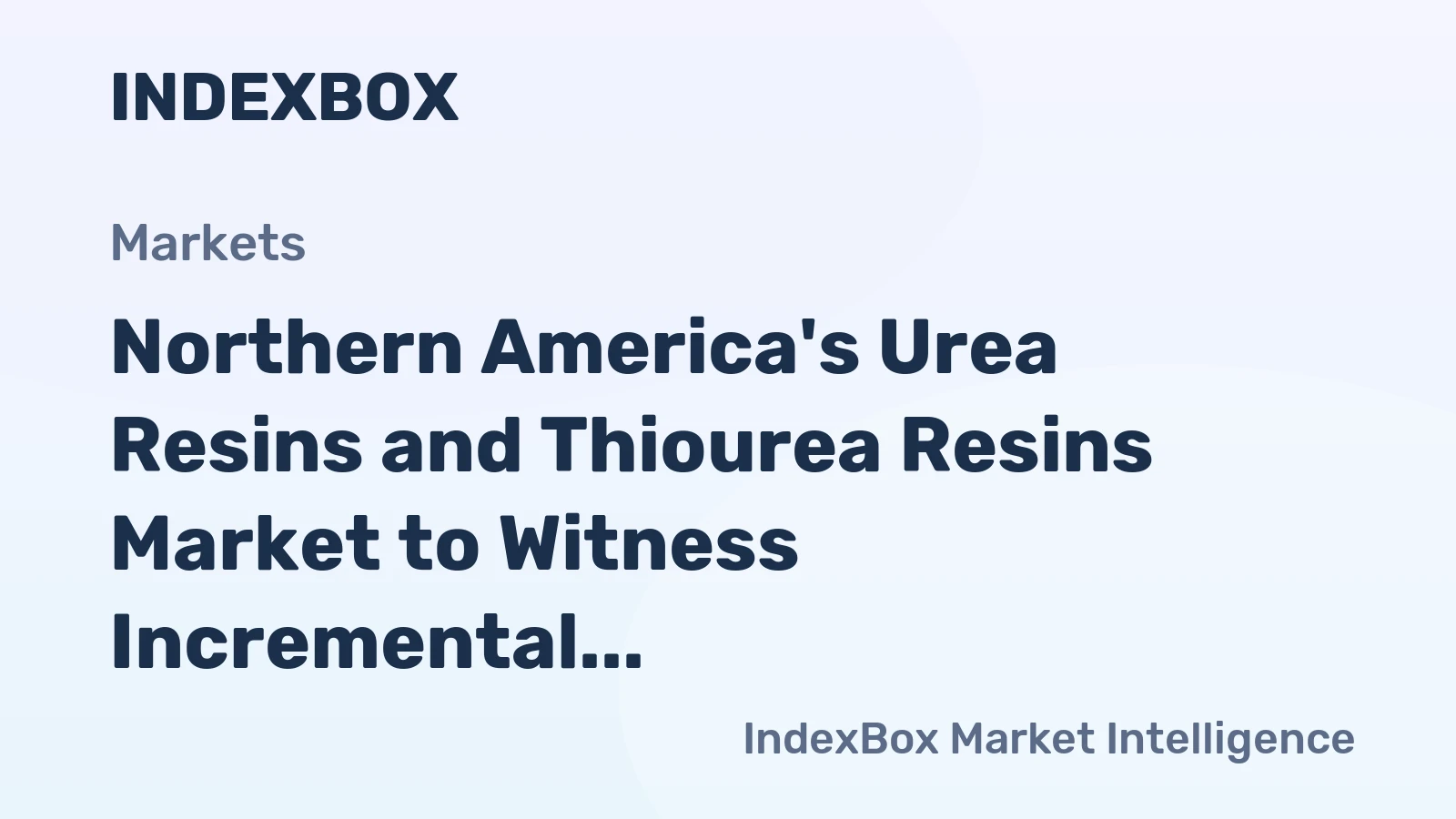 Northern America's Urea Resins and Thiourea Resins Market to Witness Incremental Growth with CAGR of +0.8%