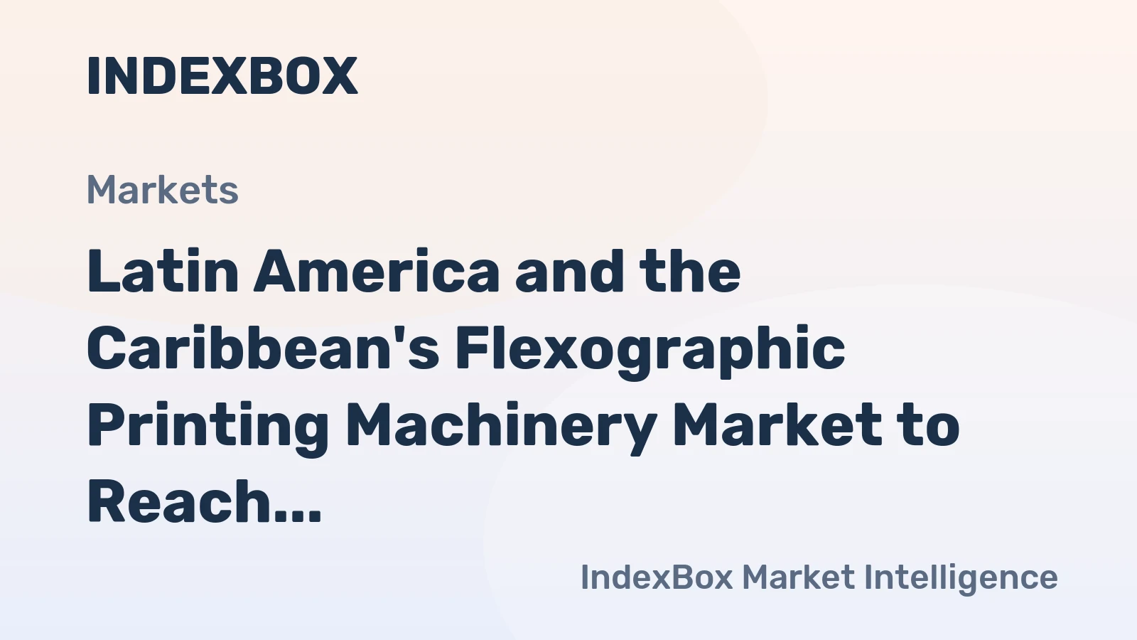 Latin America and the Caribbean's Flexographic Printing Machinery Market to Reach 355K Units and $15.9 Billion by 2035