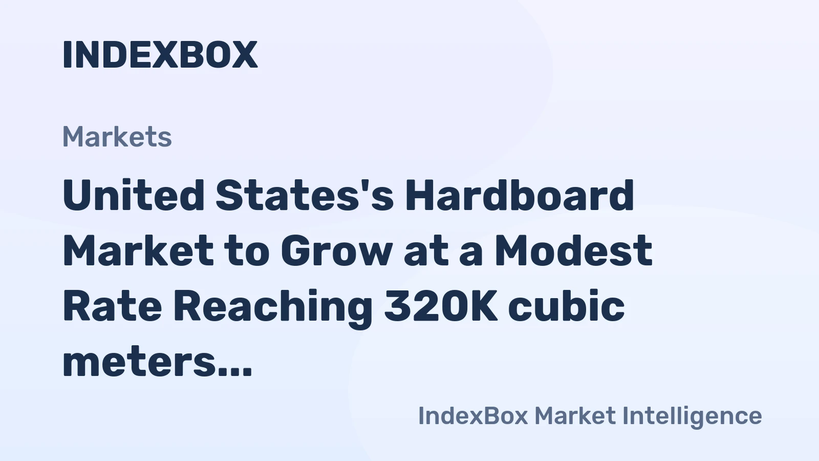 United States's Hardboard Market to Grow at a Modest Rate Reaching 320K cubic meters in Volume and $207M in Value by 2035
