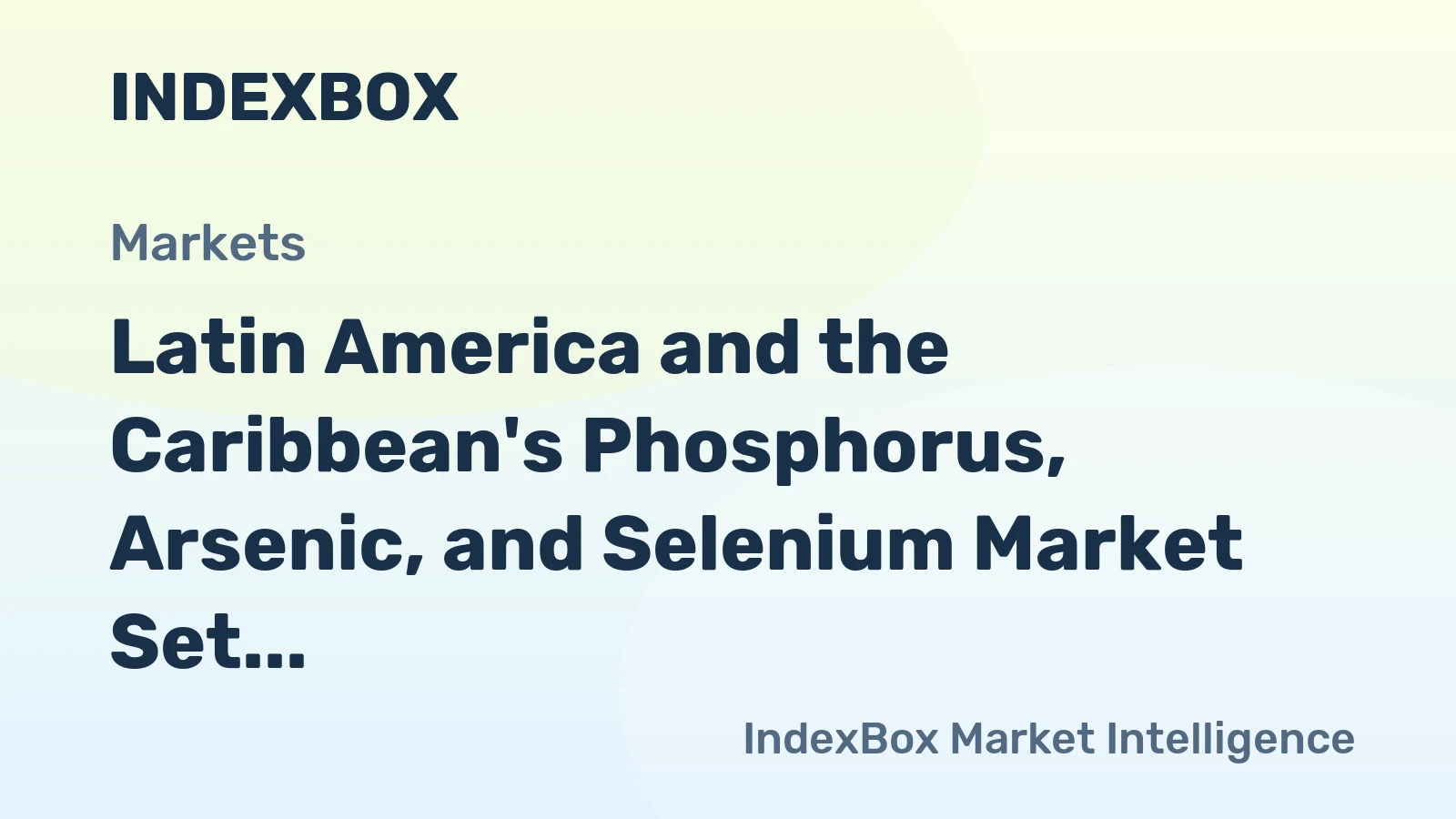 Latin America and the Caribbean's Phosphorus, Arsenic, and Selenium Market Set for Modest Growth with +0.5% CAGR
