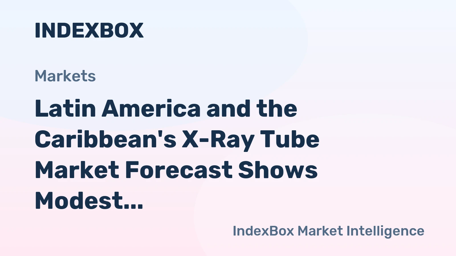Latin America and the Caribbean's X-Ray Tube Market Forecast Shows Modest Growth with 1.9% Value CAGR