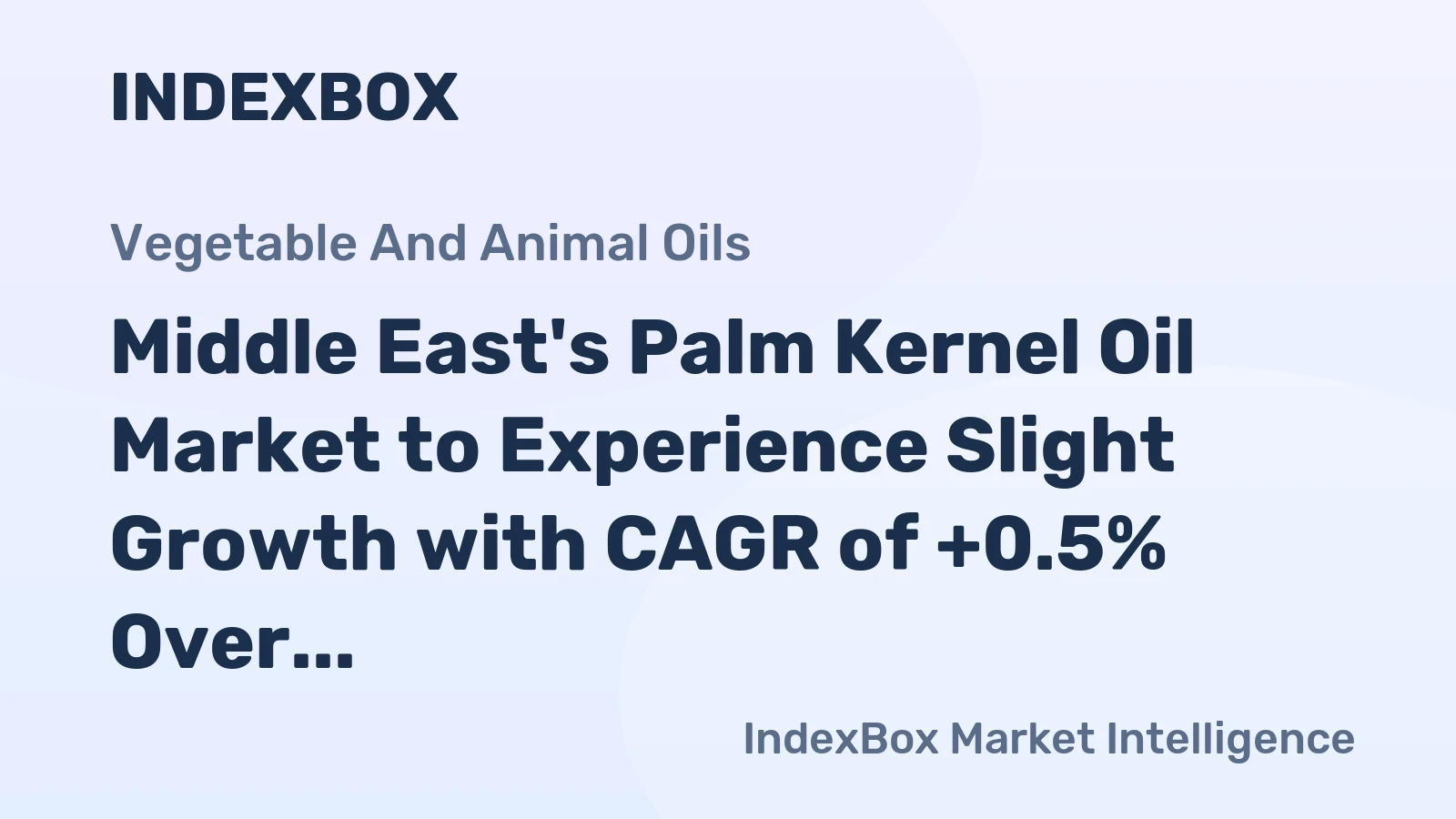 Middle East's Palm Kernel Oil Market to Experience Slight Growth with CAGR of +0.5% Over Next Decade